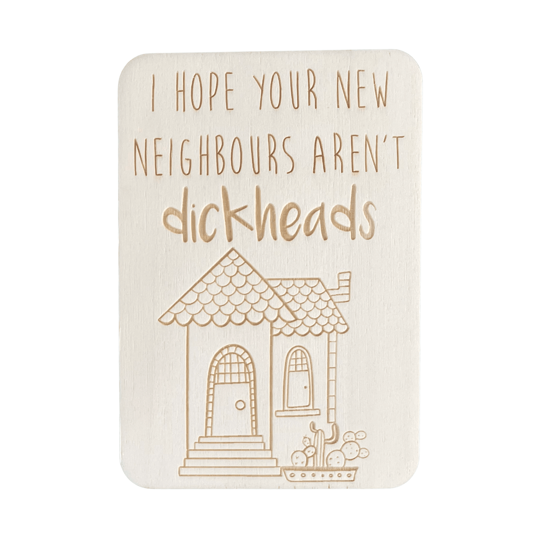 I Hope Your New Neighbours Aren't Dickheads – Cheeky Charlie Keep Cards